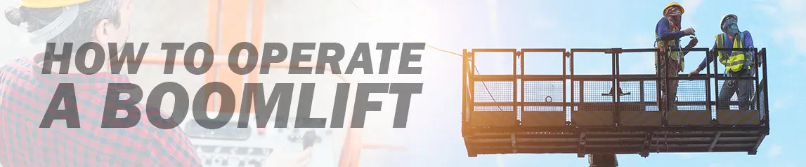 How To Operate A Boom Lift [Ultimate Guide] - MAK Equipment